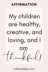 60 Motivating and Powerful Affirmations for Moms – Wild Simple Joy