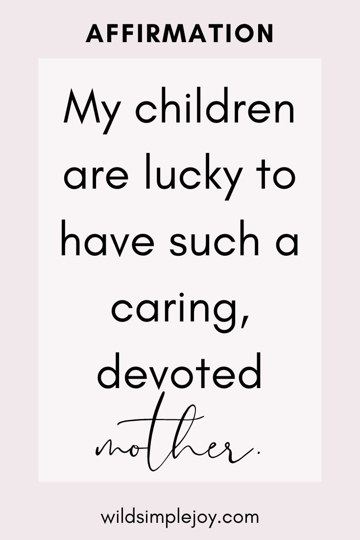 50 Motivating and Powerful Affirmations for Moms – Wild Simple Joy