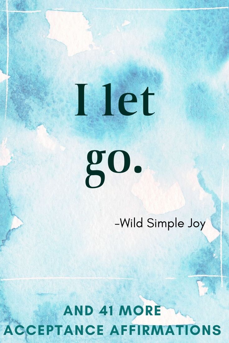 50 Affirmations for Acceptance and Deep Surrender – Wild Simple Joy