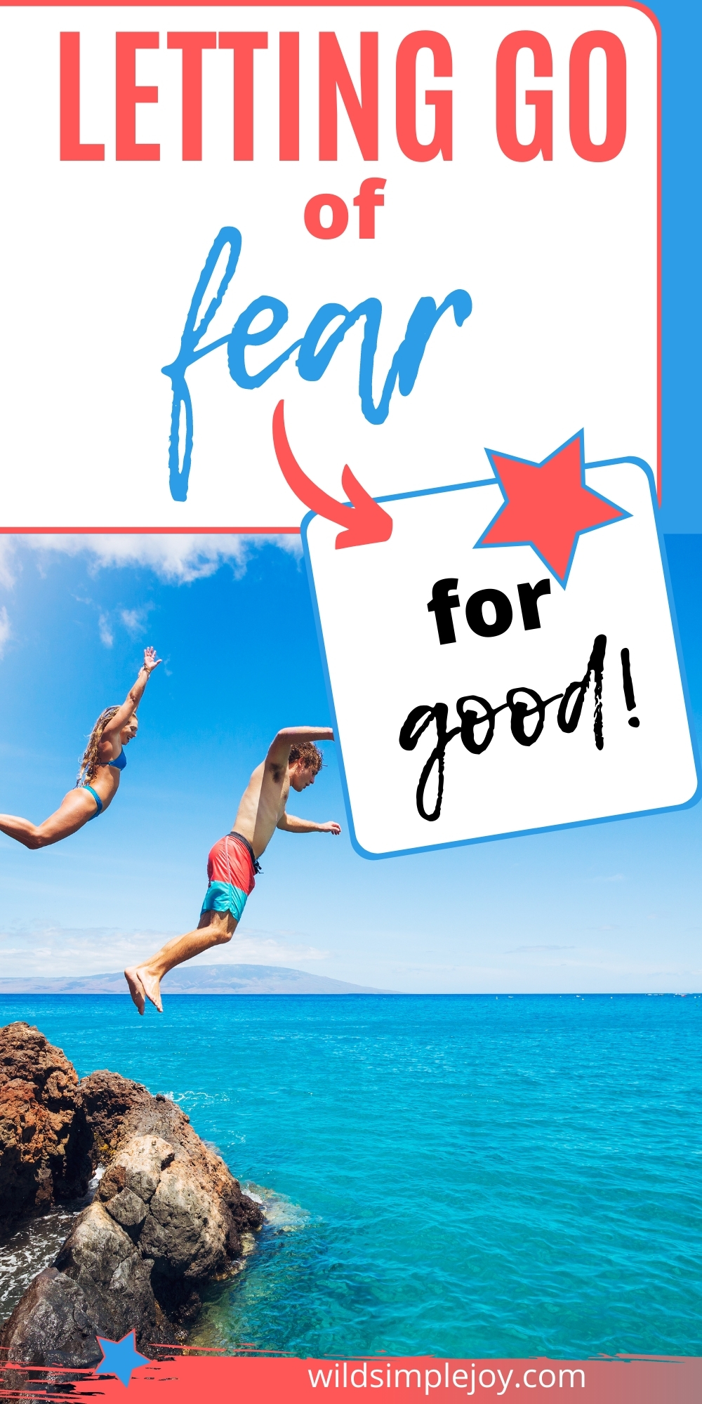 7 Profound Ways to Let Go of Fear for Good – Wild Simple Joy