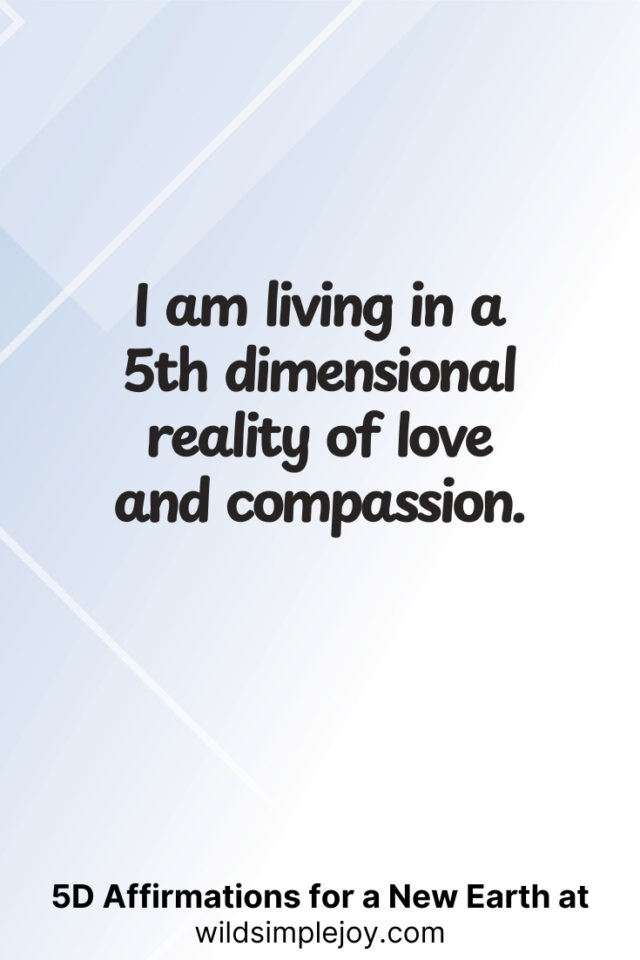 55 5D Affirmations for New Earth and Higher Consciousness – Wild Simple Joy