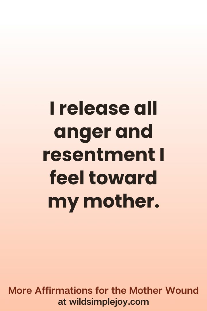 50 Affirmations to Heal the Mother Wound: How to Forgive and Love Your ...