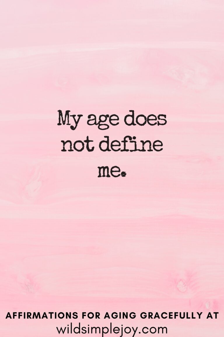 40 Affirmations for Getting Older and Aging Gracefully – Wild Simple Joy
