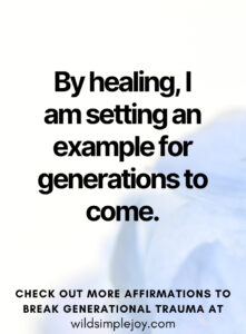 60 Affirmations to Break Generational Trauma and Heal Generations ...