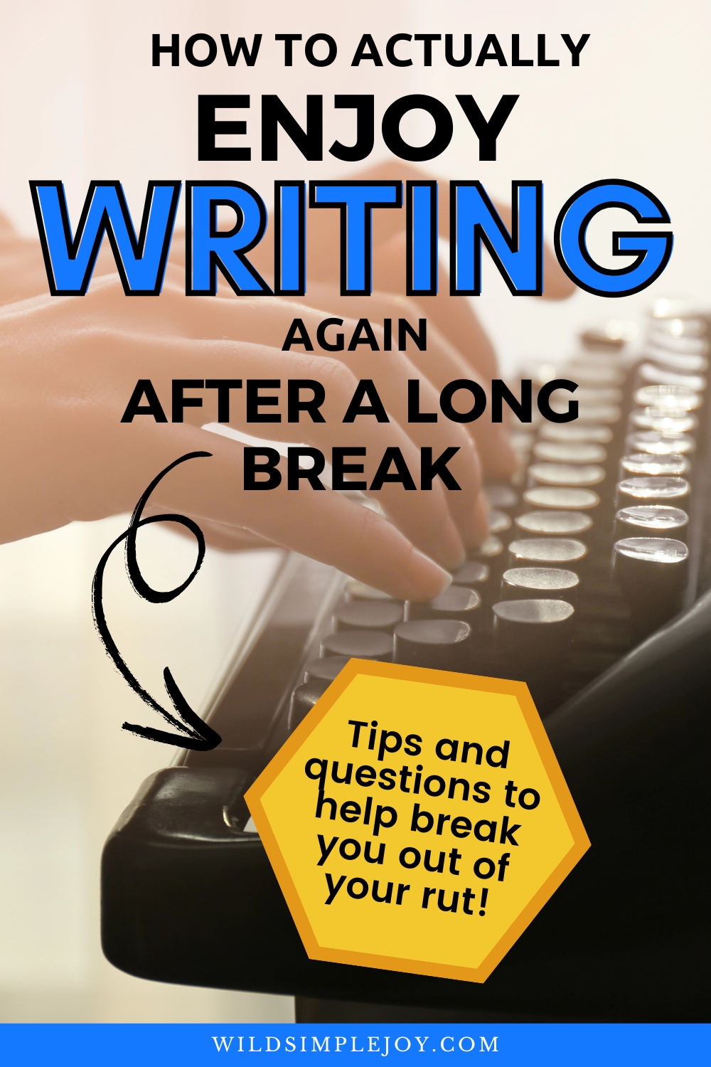 12 Tips to Enjoy Writing Again After a Long Break – Wild Simple Joy
