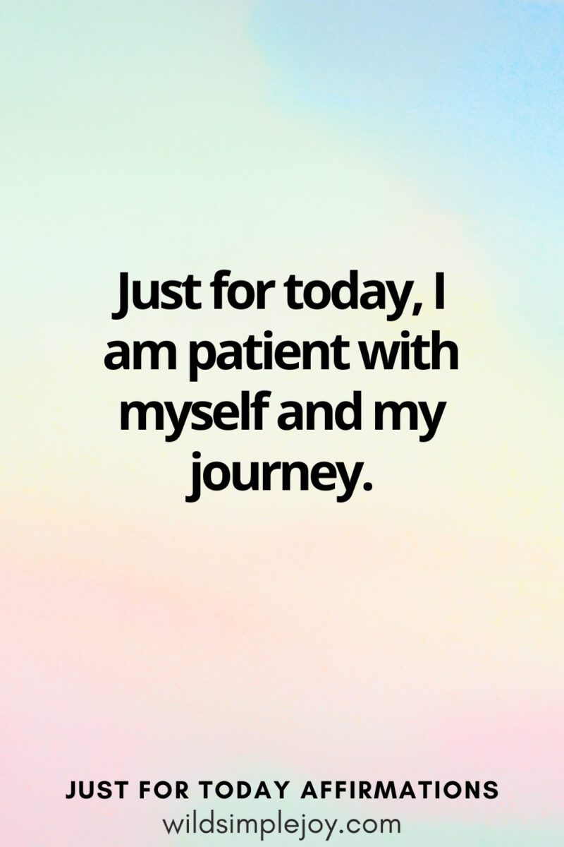 40 Just for Today Affirmations for When Everything Is Too Much – Wild ...
