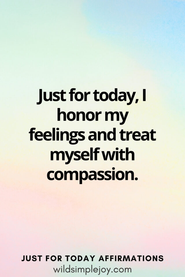 40 Just for Today Affirmations for When Everything Is Too Much – Wild ...